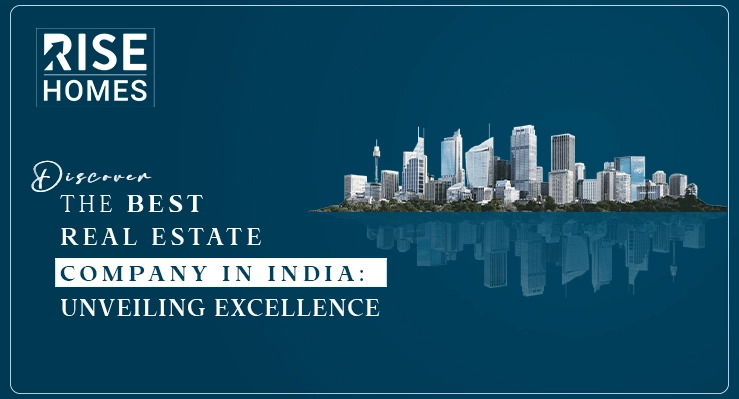 Discover the Best Real Estate Company in India: Unveiling Excellence